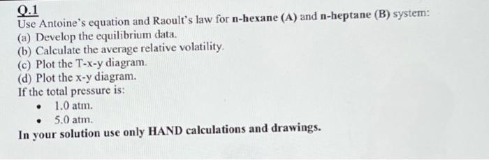 Solved Q.1 Use Antoine's equation and Raoult's law for | Chegg.com
