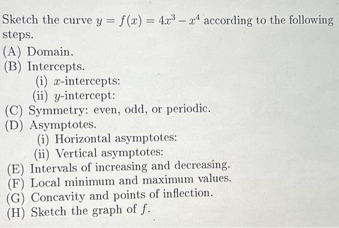 Solved Sketch the curve y=f(x)=4x3−x4 according to the | Chegg.com