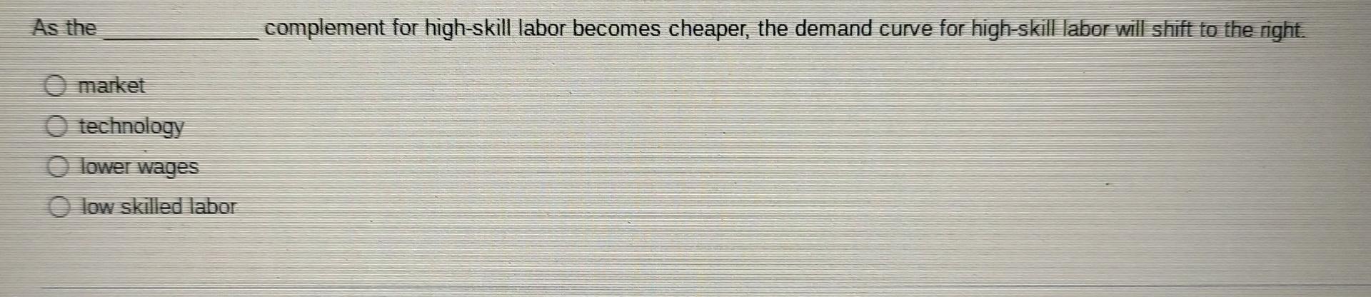 Solved As the complement for high-skill labor becomes | Chegg.com