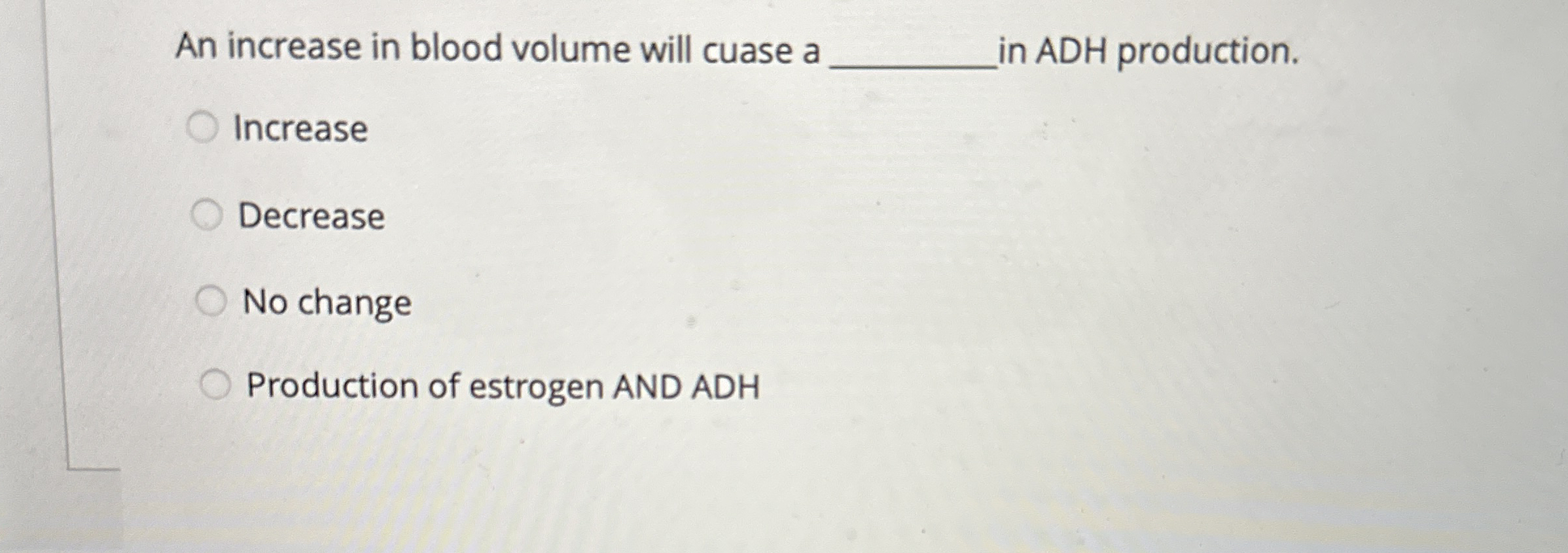 Solved An increase in blood volume will cuase a q, ﻿in ADH | Chegg.com