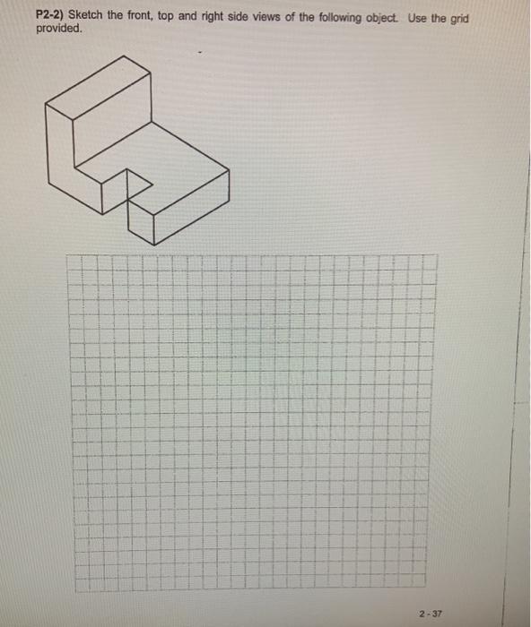 Solved P2-2) Sketch the front, top and right side views of | Chegg.com