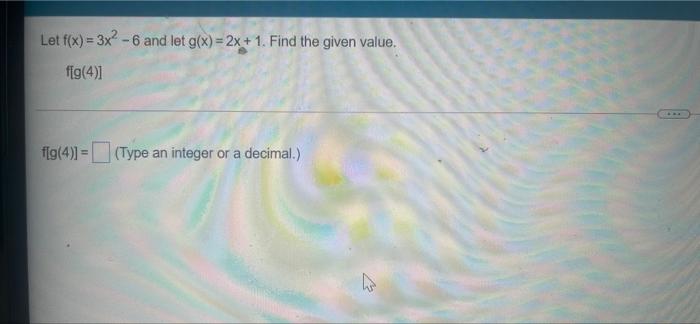 Solved Let f(x) = 3x2 - 6 and let g(x)=2x + 1. Find the | Chegg.com