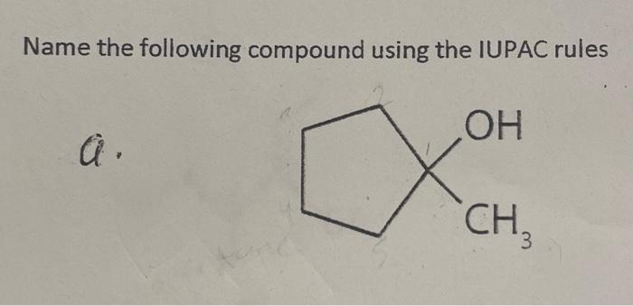 Solved Name the following compound using the IUPAC rules | Chegg.com