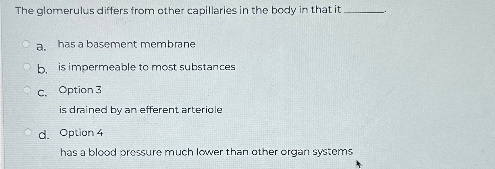 Solved The glomerulus differs from other capillaries in the | Chegg.com