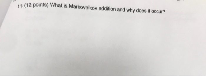 Solved (12 points) What is Markovnikov addition and why does | Chegg.com