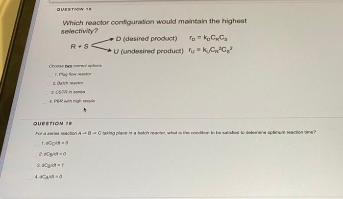 Solved QUESTION 18 Which reactor configuration would | Chegg.com