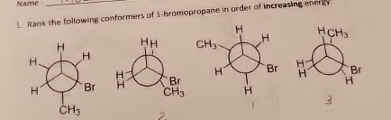 Solved Name:Rank the following conformers of 1 -bromopropane | Chegg.com