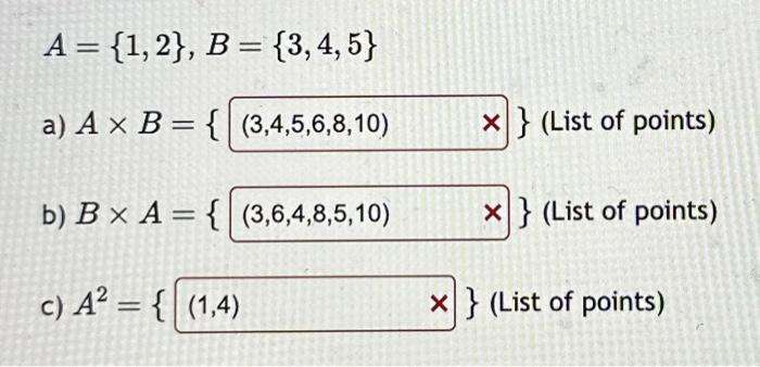 Solved A={1,2},B={3,4,5} a) A×B={ \} (List of points) b) | Chegg.com