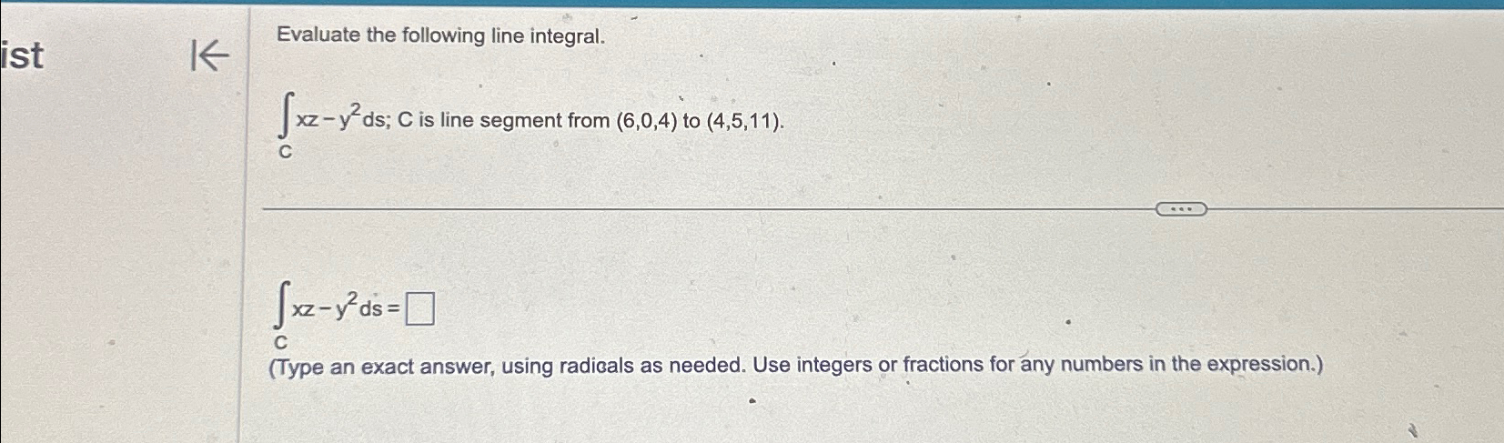 Solved Evaluate the following line integral.∫C﻿xz-y2ds;C ﻿is | Chegg.com