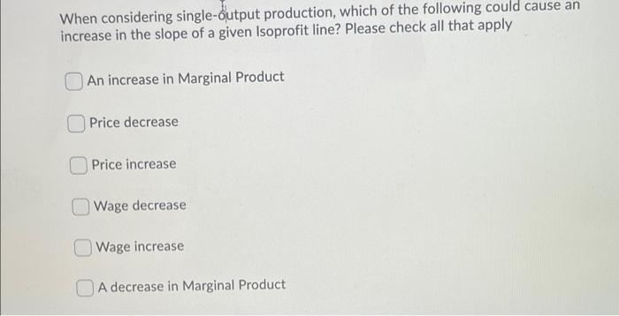 Solved When considering single-output production, which of | Chegg.com