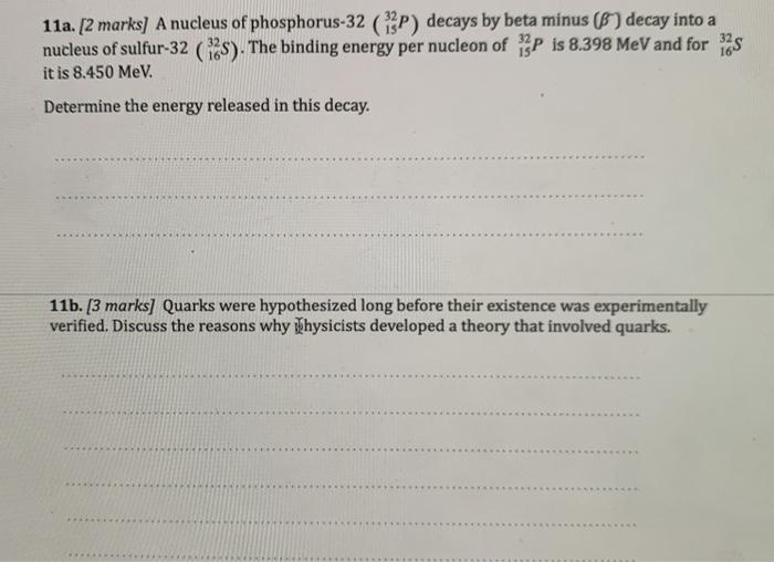 Solved 11a. [2 marks] A nucleus of phosphorus-32 (3P) decays | Chegg.com