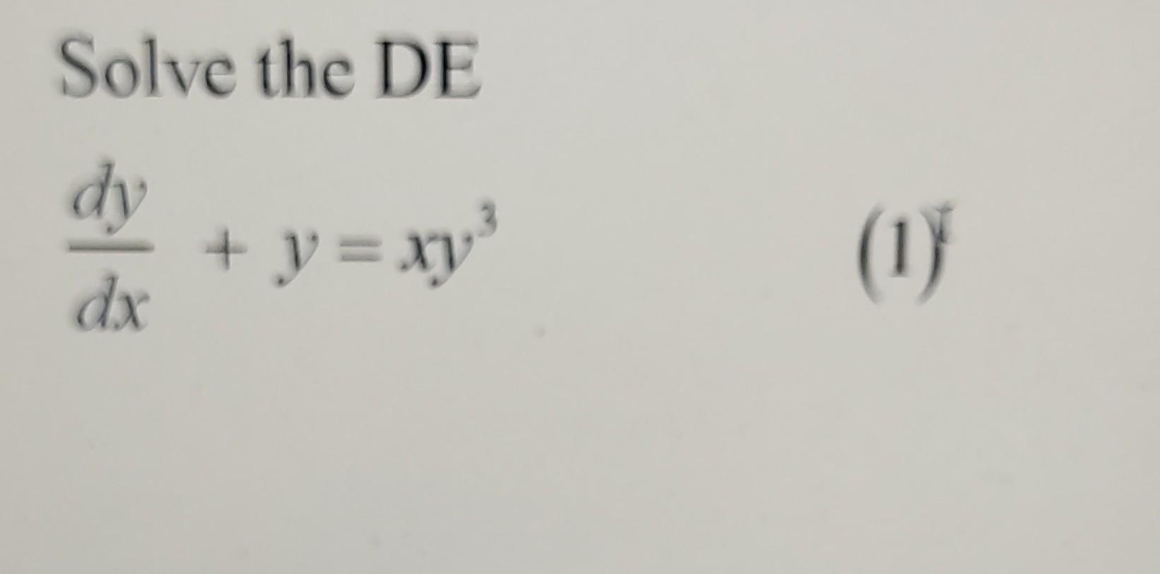 Solved Solve the DE dxdy+y=xy3 | Chegg.com