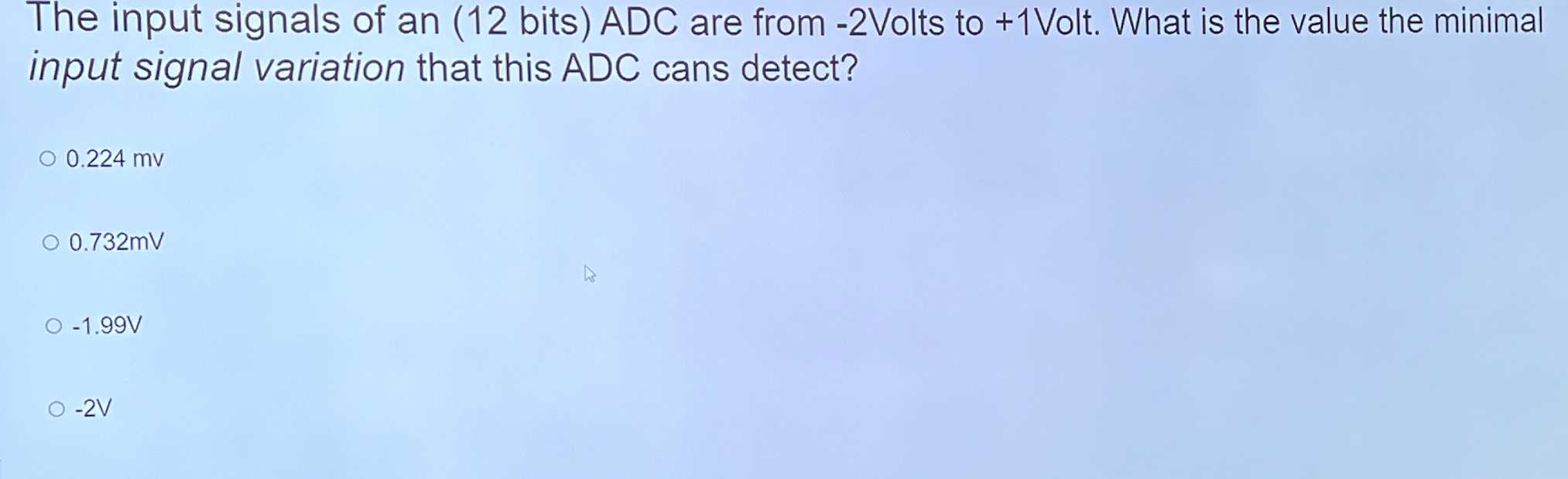 Solved The input signals of an ( 12 bits) ADC are from -2 | Chegg.com
