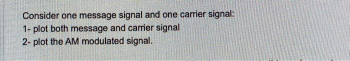 Solved consider one message signal and one carrier signal: | Chegg.com