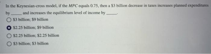 Solved In the Keynesian-cross model, if the MPC equals 0.75, | Chegg.com