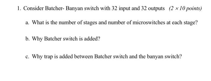 Solved 1. Consider Batcher- Banyan switch with 32 input and | Chegg.com