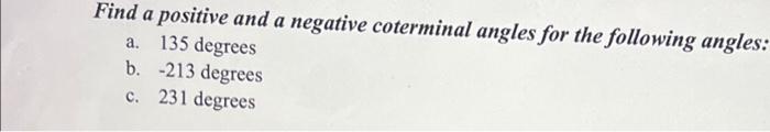 Solved Find a positive and a negative coterminal angles for | Chegg.com