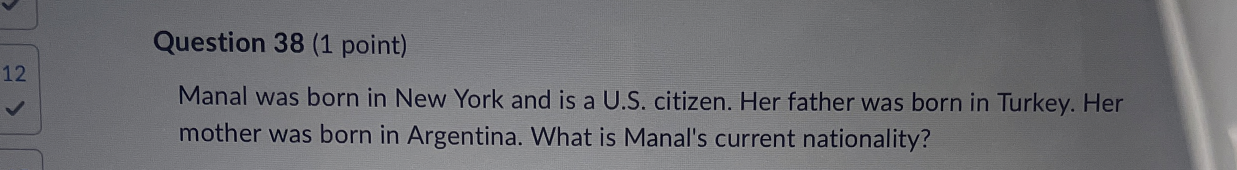 Solved Question 38 (1 ﻿point)Manal was born in New York and | Chegg.com