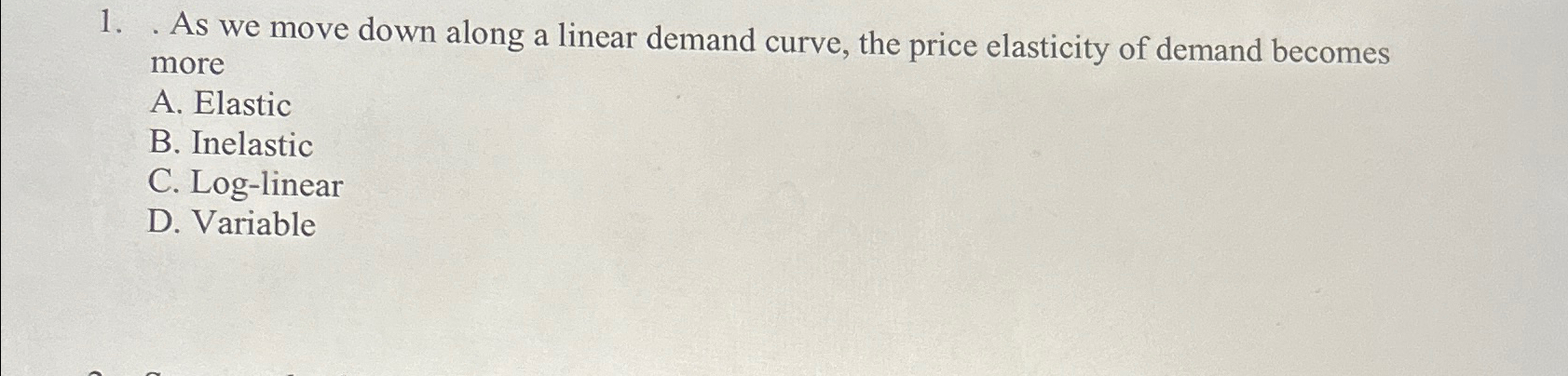 Solved As we move down along a linear demand curve, the | Chegg.com
