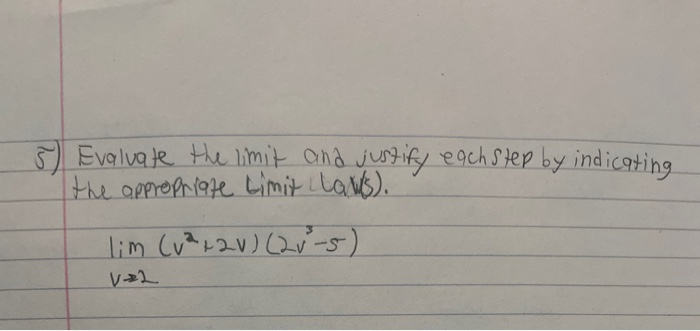 Solved 5 Evaluate the limit and justify each step by | Chegg.com