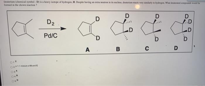 Solved Deuterium (chemical symbol - D) is a heavy isoptope | Chegg.com