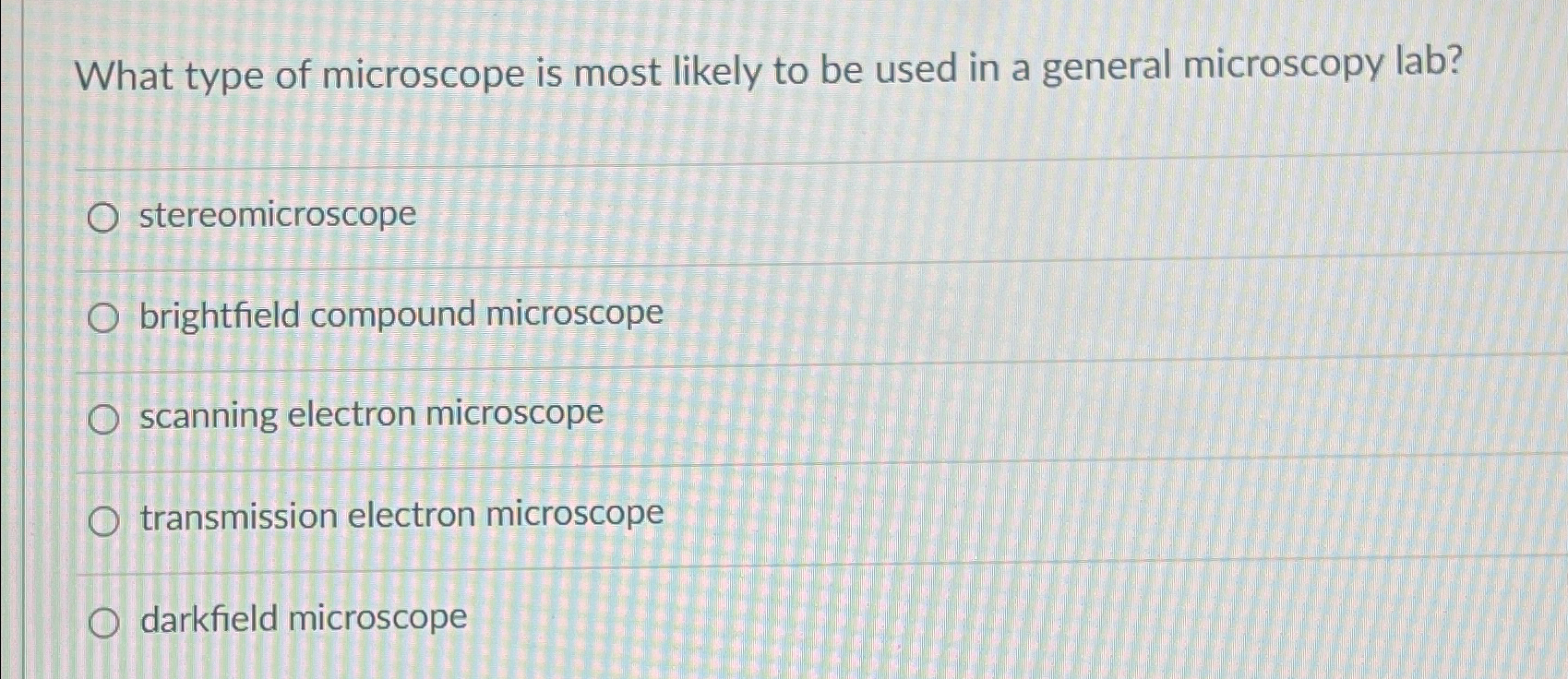 Solved What type of microscope is most likely to be used in | Chegg.com