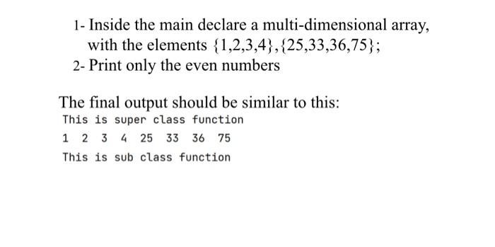 Solved 1- Inside the main declare a multi-dimensional array, | Chegg.com