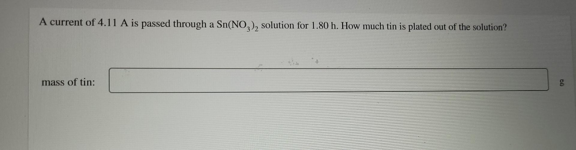 Solved A current of 4.11 A is passed through a Sn(NO3)2 | Chegg.com