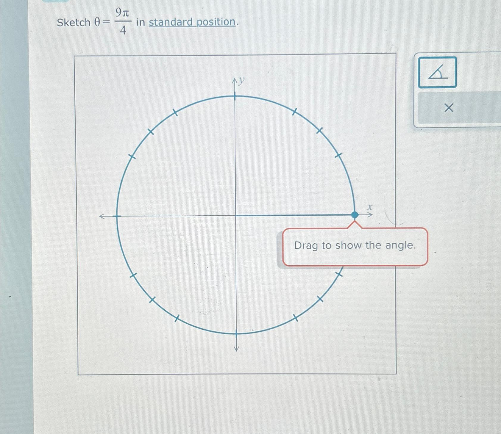 Solved Sketch θ=9π4 ﻿in standard position. | Chegg.com