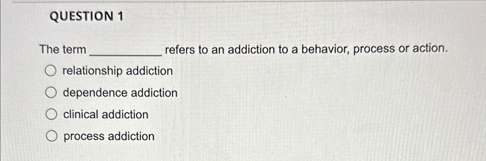 Solved QUESTION 1The term q, ﻿refers to an addiction to a | Chegg.com