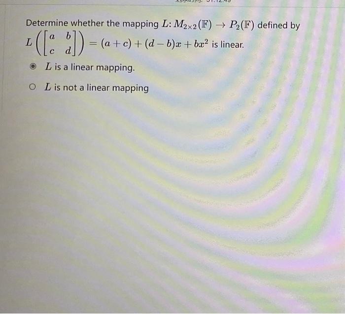 Solved Determine whether the mapping L: M2x2 (F)→ P₂(F) | Chegg.com