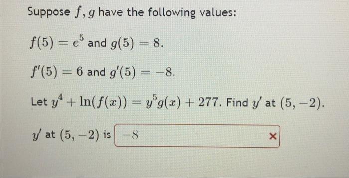 Solved Suppose f,g have the following values: f(5)=e5 and | Chegg.com