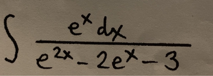Solved ex dx I e 2x_2ex-3 | Chegg.com