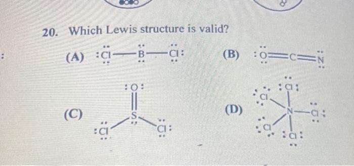 Solved 0. Which Lewis structure is valid? (A) (B) (C) (D) | Chegg.com