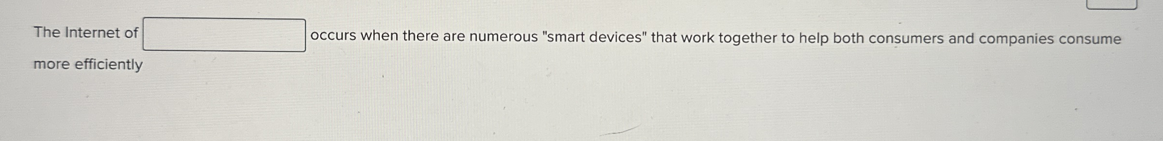 Solved The Internet of ﻿occurs when there are numerous | Chegg.com