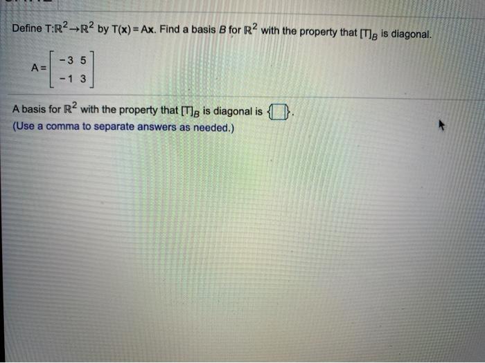 Solved Define T:R2_R2 by T(x) = Ax. Find a basis B for R2 | Chegg.com