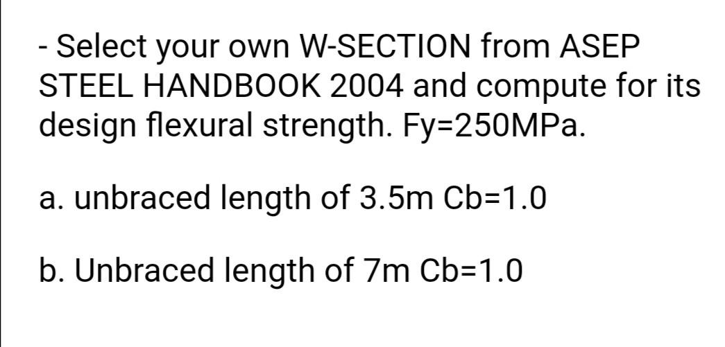 Solved - Select your own W-SECTION from ASEP STEEL HANDBOOK | Chegg.com