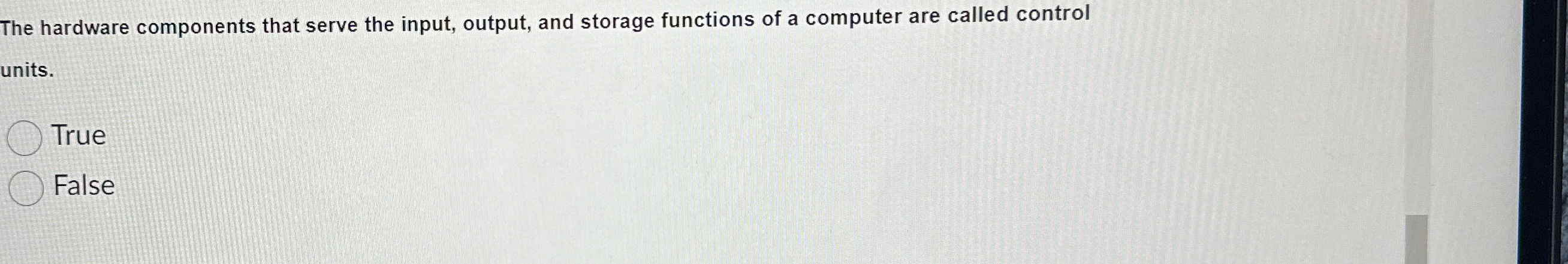 Solved The hardware components that serve the input, output, | Chegg.com