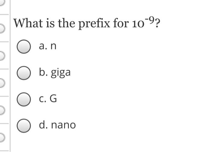 Solved What is the prefix for 10-9? a. n b. giga C. G d. | Chegg.com