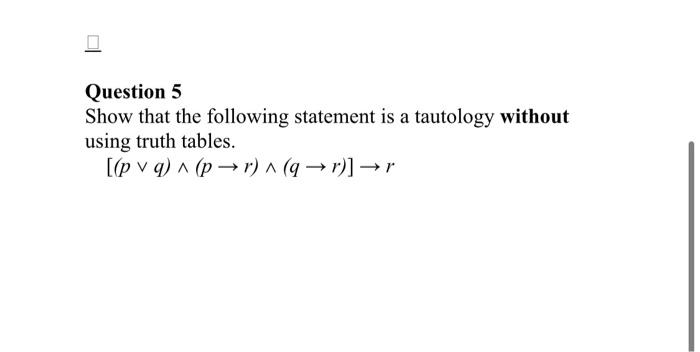 Solved Question 5 Show that the following statement is a | Chegg.com