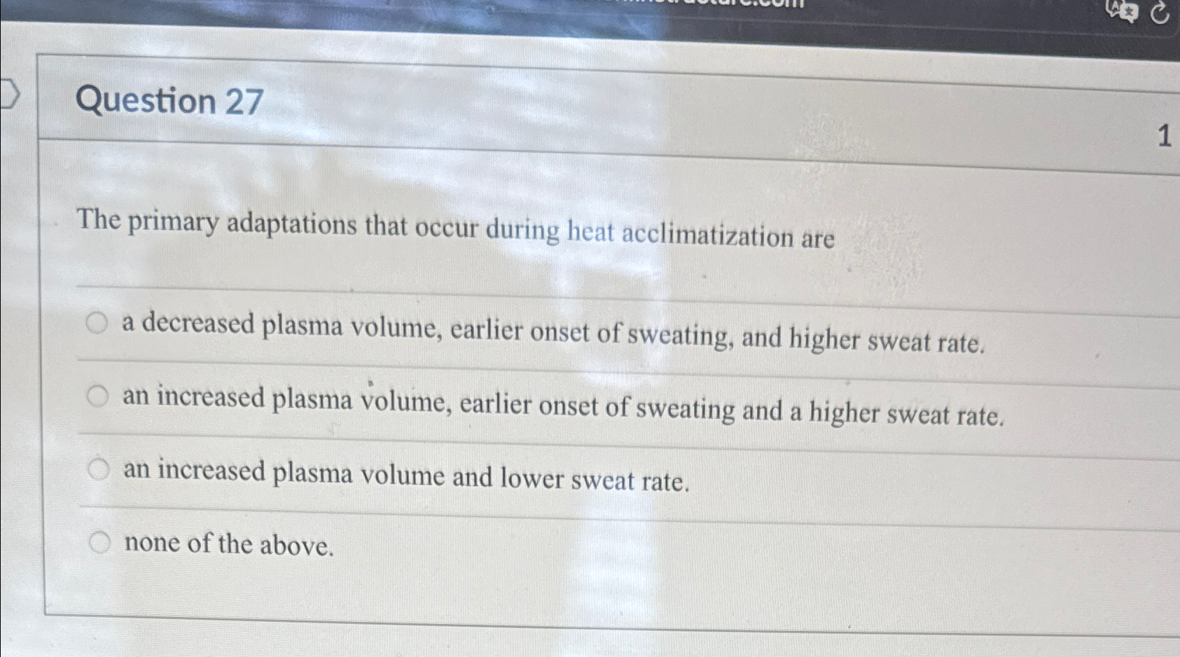 Solved Question 27The primary adaptations that occur during | Chegg.com