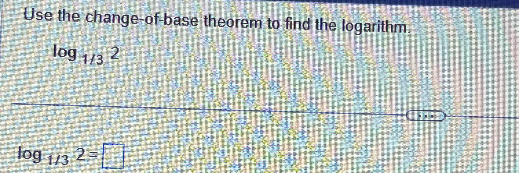 Solved Use the change-of-base theorem to find the | Chegg.com