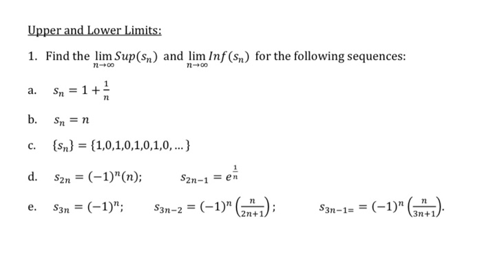 Solved Upper and Lower Limits: 1. Find the lim Sup(sn) and | Chegg.com