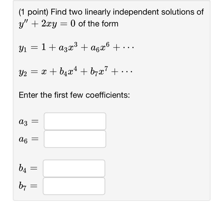 Solved (1 point) Find two linearly independent solutions of | Chegg.com