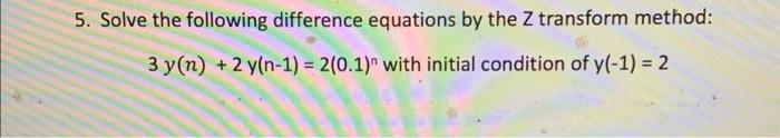 Solved 5. Solve the following difference equations by the Z | Chegg.com