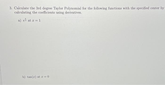 Solved 3. Calculate the 3rd degree Taylor Polynomial for the | Chegg.com