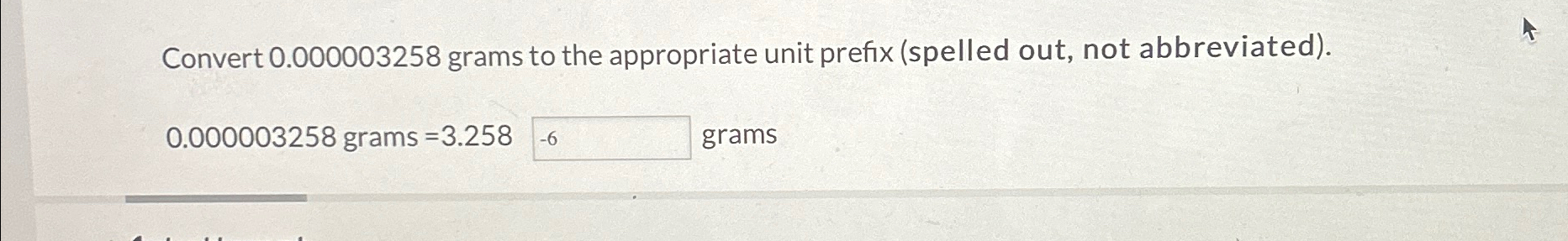 Solved Convert 0.000003258 ﻿grams to the appropriate unit | Chegg.com