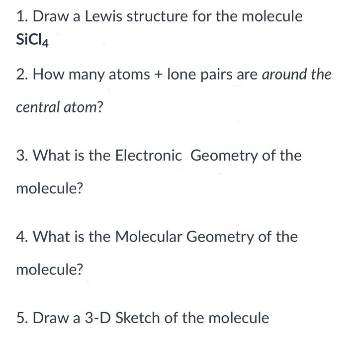 Solved 1. Draw a Lewis structure for the molecule SiCl4 2. | Chegg.com