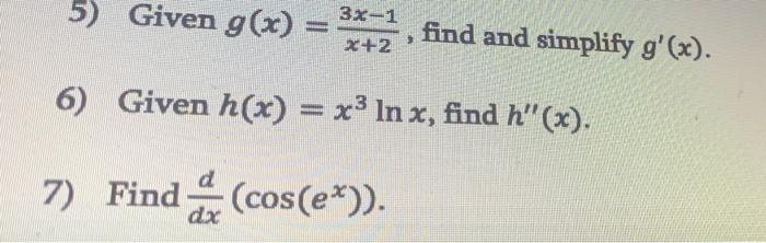 Solved 5) Given g(x)=x+23x−1, find and simplify g′(x). 6) | Chegg.com