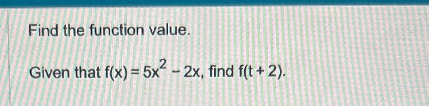 Solved Find the function value.Given that f(x)=5x2-2x, ﻿find | Chegg.com